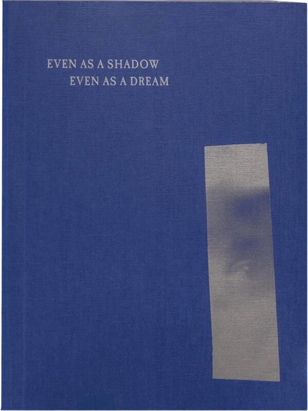 Even as a Shadow, Even as a Dream